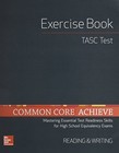 COMMON CORE ACHIEVE, TASC EXERCISE BOOK READING & WRITING By ...