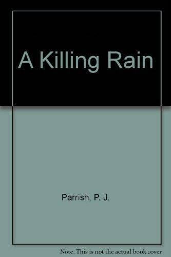 A Killing Rain - Hardcover By Parrish, P J - GOOD | eBay