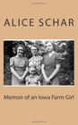 MEMOIR OF AN IOWA FARM GIRL By Alice Schar & H Schar **BRAND NEW ...