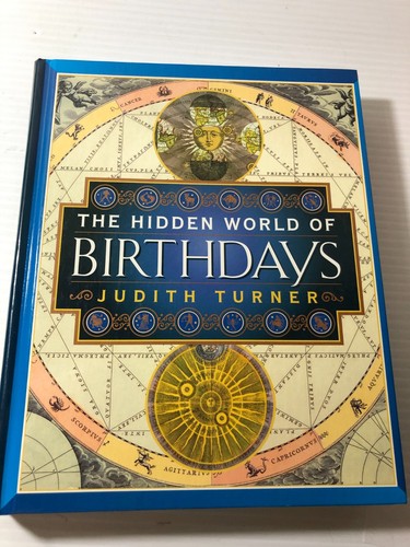 The HIDDEN WORLD of BIRTHDAYS Judith Turner ASTROLOGY Psychology & ESP ...