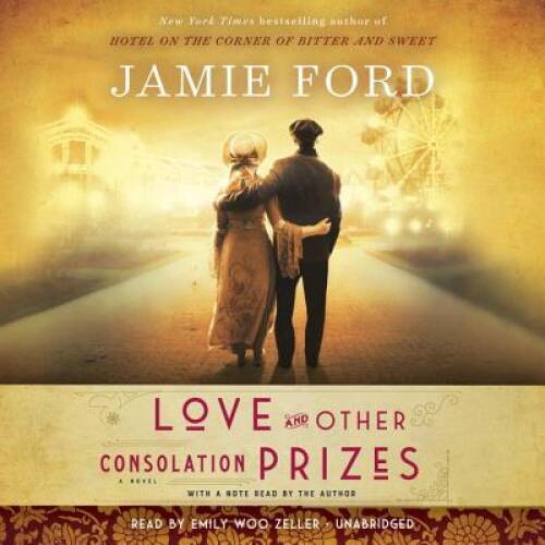 Love and Other Consolation Prizes: A Novel - Audio CD By Ford, Jamie ...