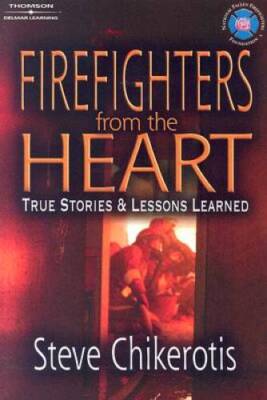 Firefighters from the Heart: True Stories and Lessons Learned ...