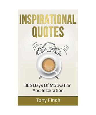 Inspirational Quotes: 365 days of motivation and inspiration, Tony ...
