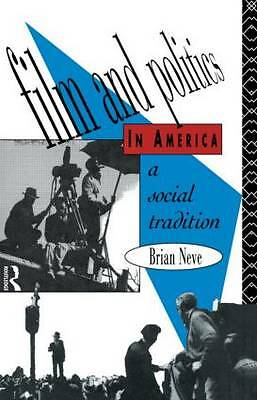 Film and Politics in America: A Social Tradition by Brian Neve ...
