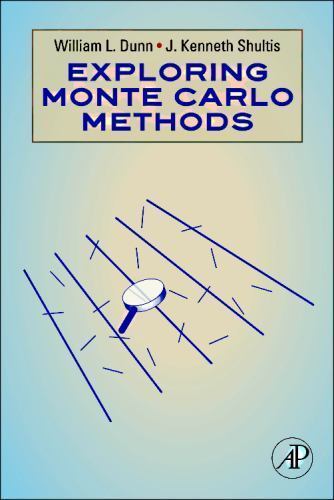 Exploring Monte Carlo Methods by William L. Dunn and J. Kenneth Shultis ...
