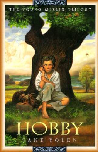 Hobby: The Young Merlin Trilogy, Book Two - Hardcover By Yolen, Jane ...