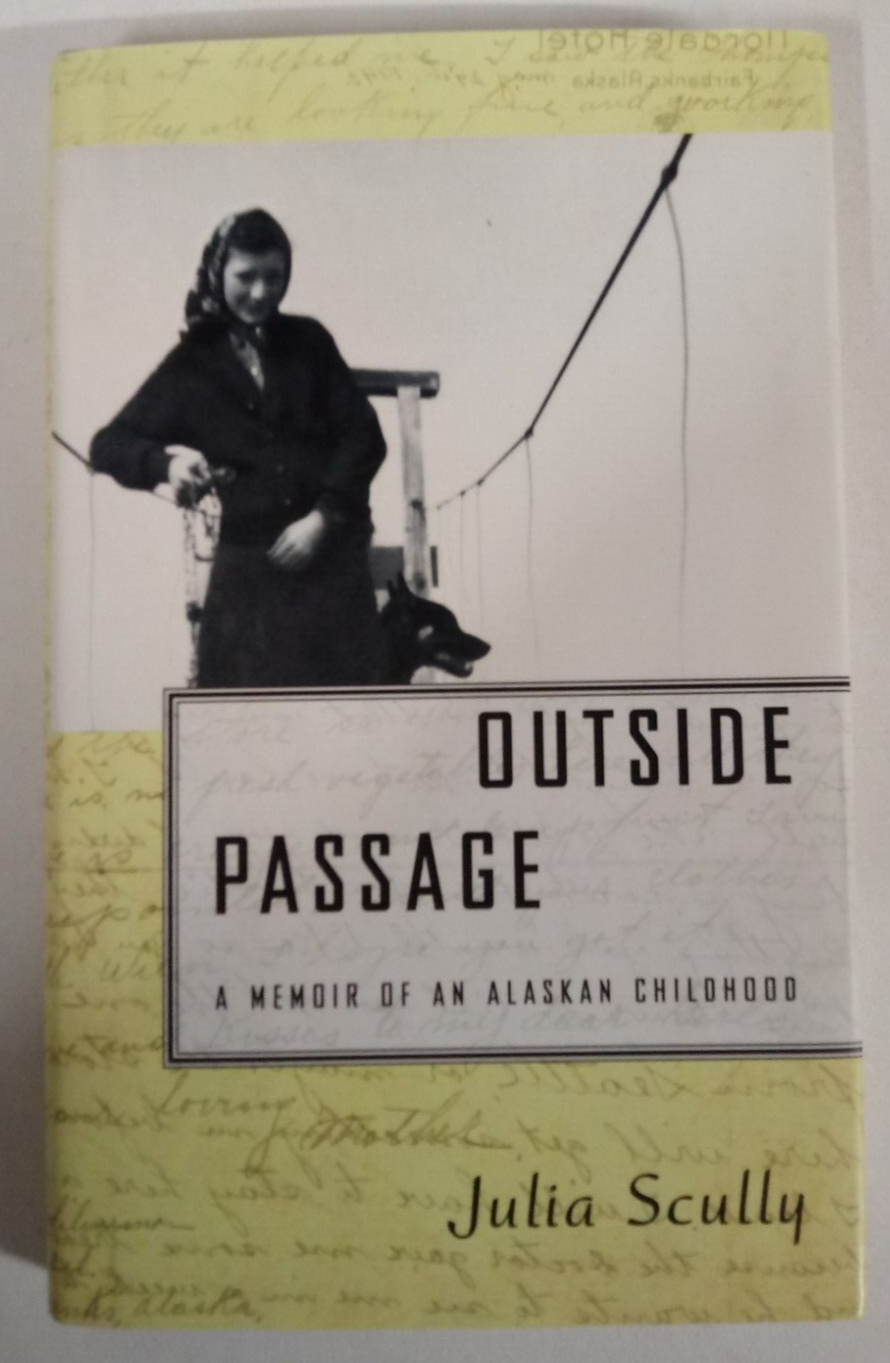 Outside Passage Memoir Of An Alaskan Childhood Julia Scully HC 1st ...