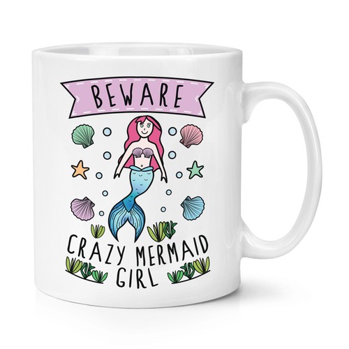 Beware Crazy Mermaid Girl 10oz Mug Cup - Funny | eBay