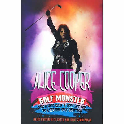 Alice Cooper: Golf Monster - My Twelve Steps to Becoming a Golf Addict ...