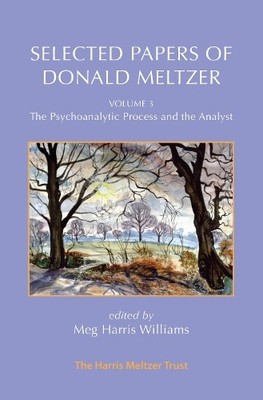 Donald Meltzer Selected Papers of Donald Meltzer - Volume 3 (Tascabile ...
