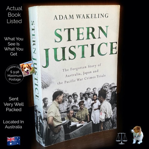 Stern Justice Adam Wakeling PB The Pacific War Crimes Trials Australia ...