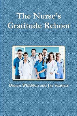Nurse's Gratitude Reboot by Danan Whiddon (2016, Trade Paperback) for ...