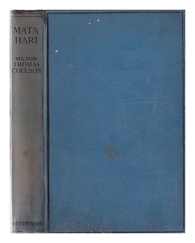 Coulson, Thomas Mata Hari: courtesan and spy / by Thomas Coulson 1930 ...