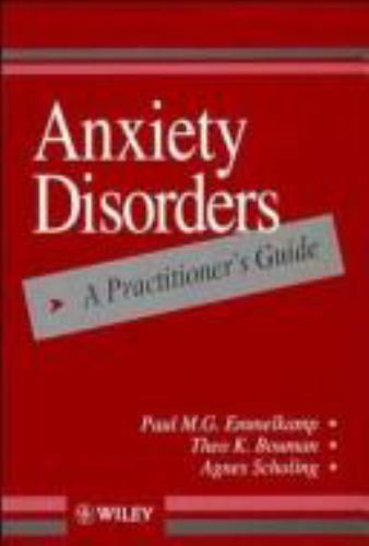 Anxiety Disorders : A Practitioner's Guide by Theo K. Bouman, Paul M. G ...