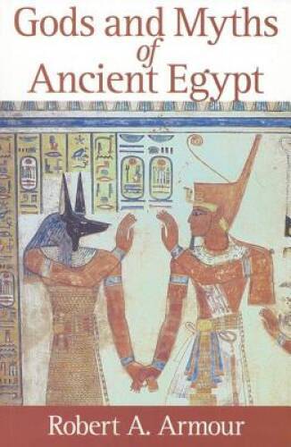 Gods and Myths of Ancient Egypt - Paperback By Armour, Robert A. - GOOD ...