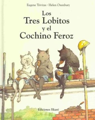 Tres lobitos y el cochinito feroz Spanish Edition Eugene Trivizas ...