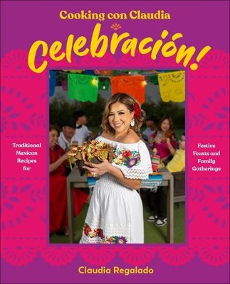 Cooking con Claudia: Celebración!: Tradition... by Regalado, Author Cla ...