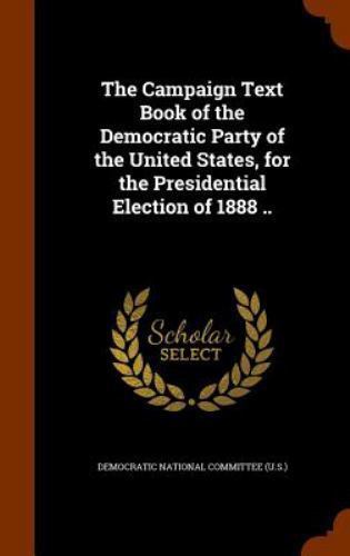 Campaign Text Book of the Democratic Party of the United States, for ...