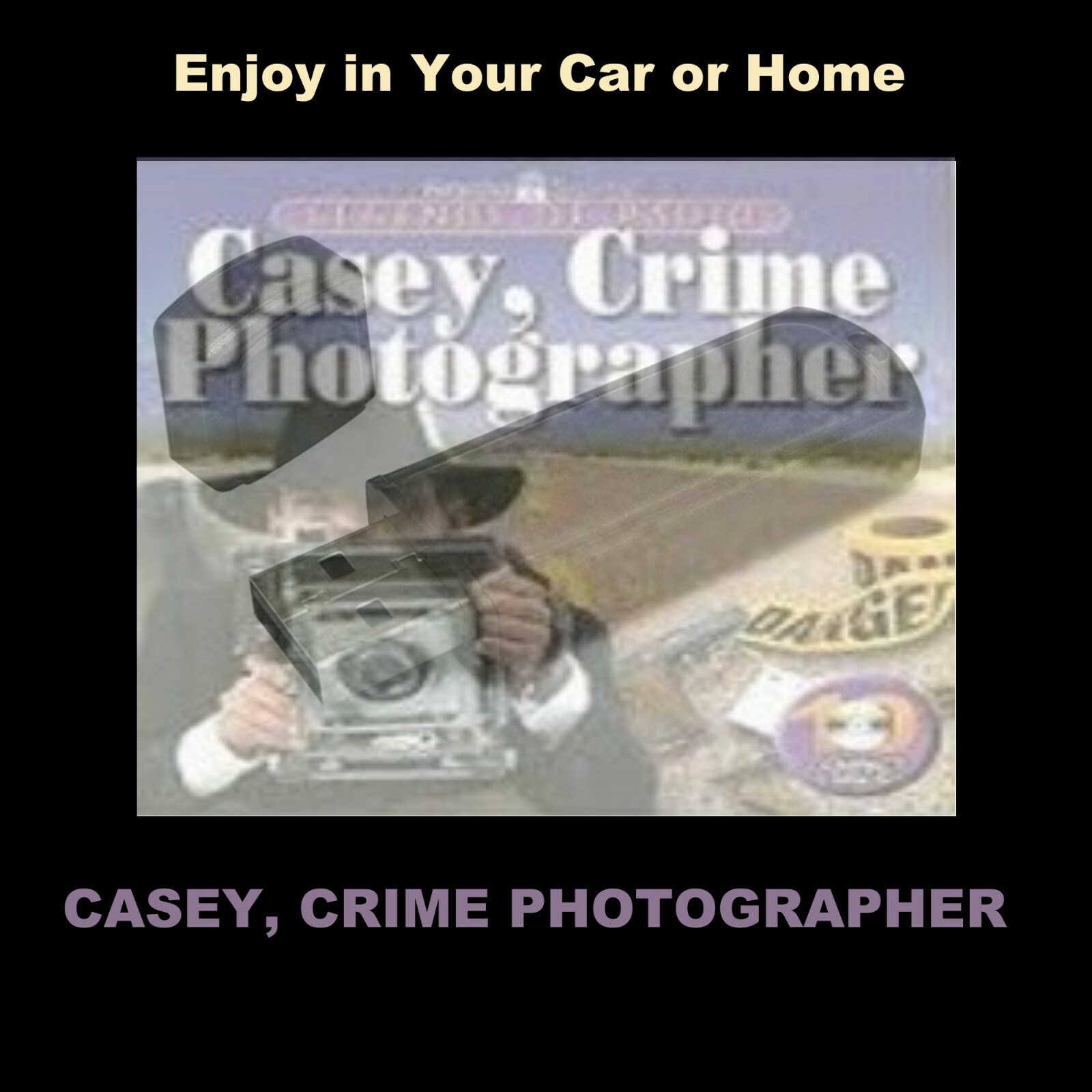 CASEY, CRIME PHOTOGRAPHER. 79 OLD-TIME RADIO CRIME SHOWS ON A USB FLASH ...