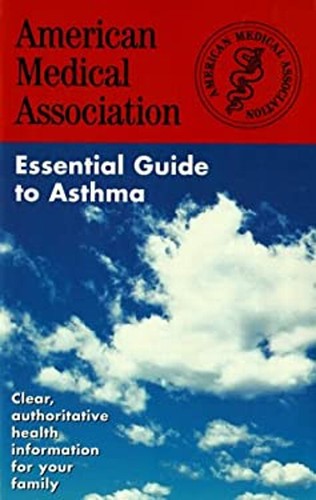 The American Medical Association Essential Guide to Asthma : Good ...
