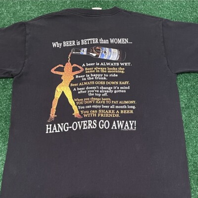 VTG 90s Beer Is Better Than Women Hang Over Humor Vulgar Vintage Shirt ...