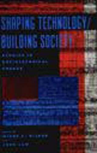 Shaping Technology / Building Society: Studies in Sociotechnical Change ...