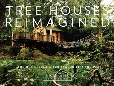 Tree Houses Reimagined : Luxurious Retreats for Tranquility and Play ...
