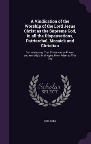 Vindication of the Worship of the Lord Jesus Christ As the Supreme God ...