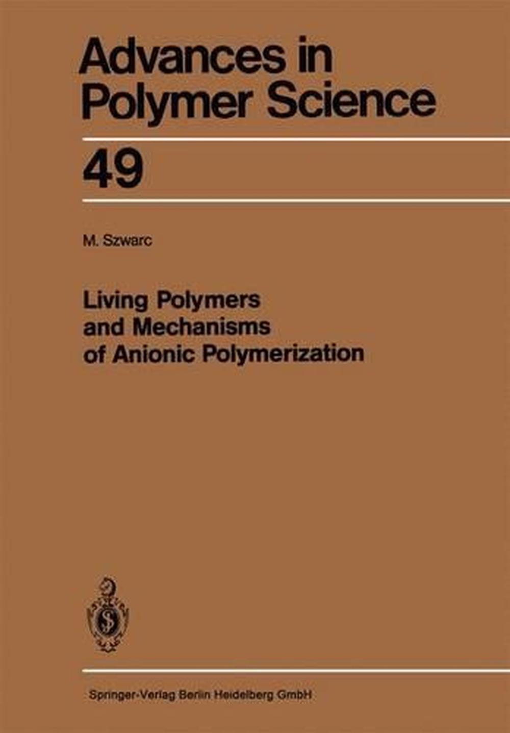 Living Polymers and Mechanisms of Anionic Polymerization by Michael ...