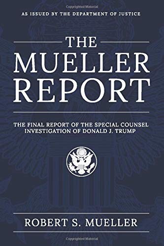 THE MUELLER REPORT: THE FINAL REPORT OF THE SPECIAL By Robert S ...