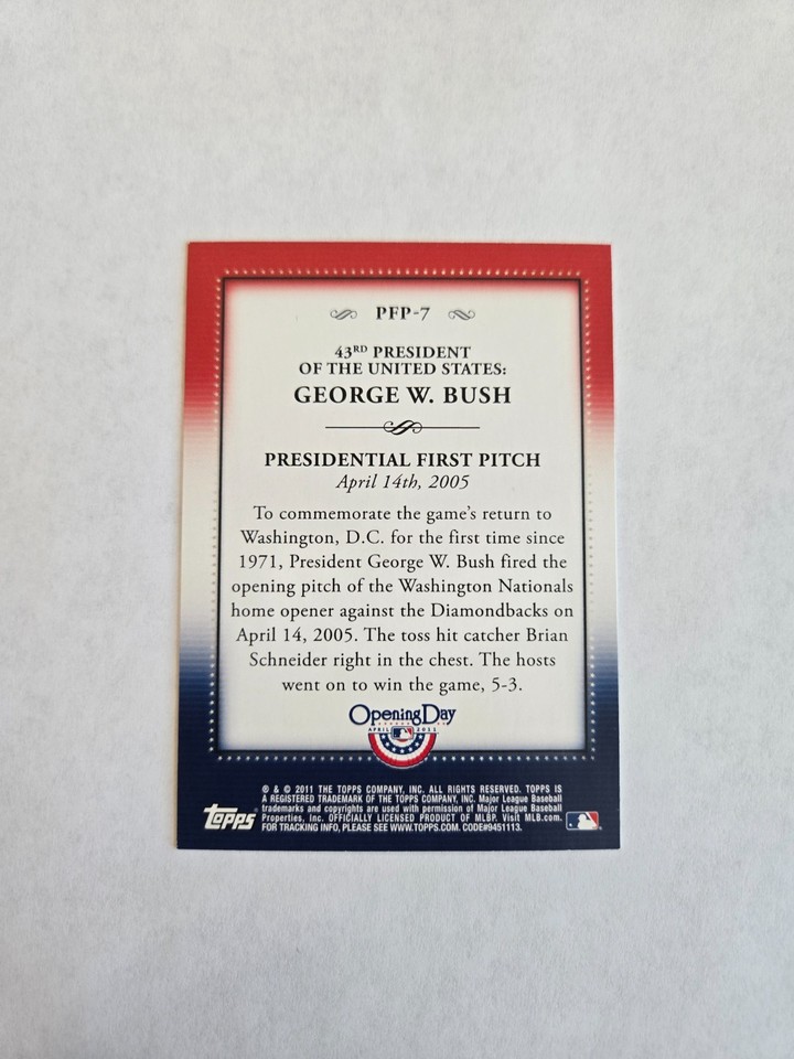 2011 TOPPS OPENING DAY TRADING CARD #PFP-7 GEORGE W. BUSH FIRST PITCH ...