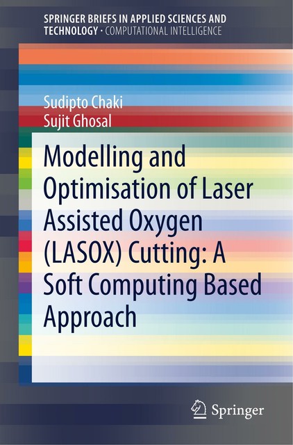 Modelling And Optimisation of Laser Assisted Oxygen (Lasox) Cutting: A Soft Computing Based ...
