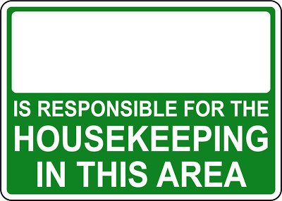 IS RESPONSIBLE FOR THE HOUSEKEEPING IN THIS AREA| Laminated Vinyl Decal ...