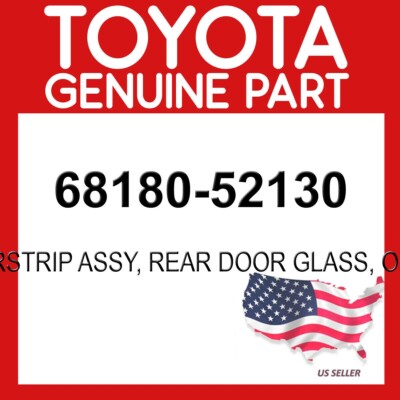 Toyota Genuine 68180-52130 Weatherstrip Rear Door Glass Outer RH ...