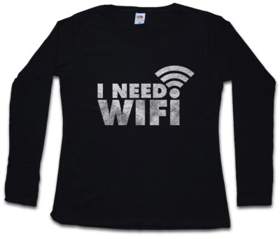 I NEED WIFI DAMEN LANGARM T-SHIRT Smartphone Wlan Lan Fun Gamer Games ...