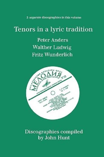 Tenors In A Lyric Tradition 3 Discographies Peter Anders, Walther ...