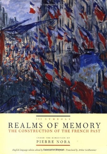 REALMS OF MEMORY:THE CONSTRUCTION OF THE FRENCH PAST, VOL. By Pierre ...