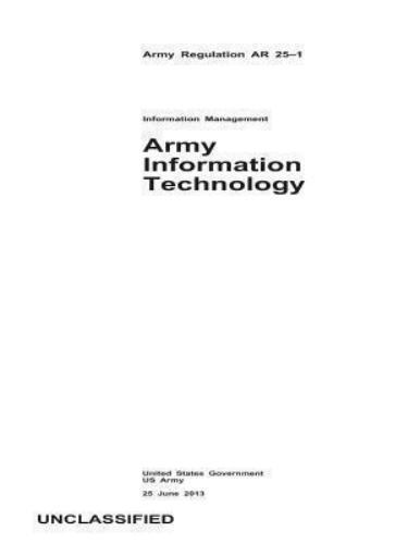 Army Regulation AR 25-1 Army Information Technology 25 June 2013 by ...