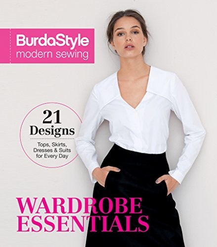 BURDASTYLE MODERN SEWING - WARDROBE ESSENTIALS By Burdastyle Magazine ...
