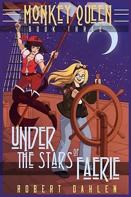 Under the Stars of Faerie : Monkey Queen Book Three by Robert Dahlen ...