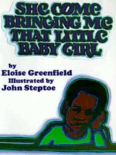 She Come Bringing Me That Little Baby Girl by Eloise Greenfield ...