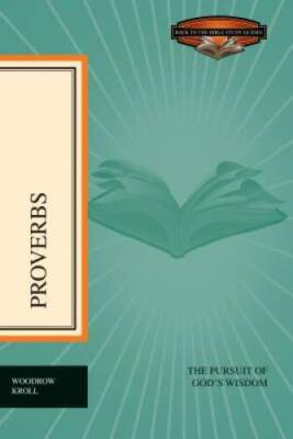 Proverbs: The Pursuit of Gods Wisdom (Back to the Bible Study Guides ...