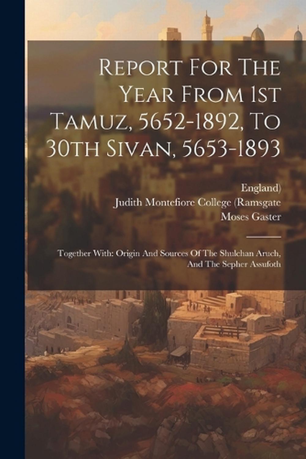 Report for the Year from 1st Tamuz, 5652-1892, to 30th Sivan, 5653-1893 ...