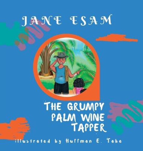 The Grumpy Palm Wine Tapper by Jane Esam 9788269223743 | eBay