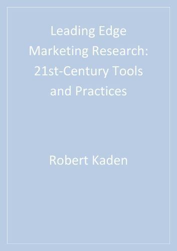 Leading Edge Marketing Research : 21st-Century Tools and Practices by ...