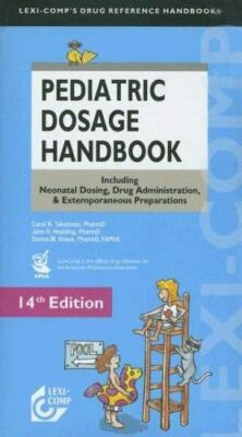 Pediatric Dosage Handbook: Including Neonatal Dosing, Drug ...
