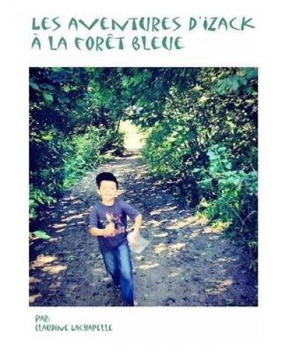 Aventures d'Yzack a la Foret Bleue by Claudine LaChapelle (2015, Trade ...