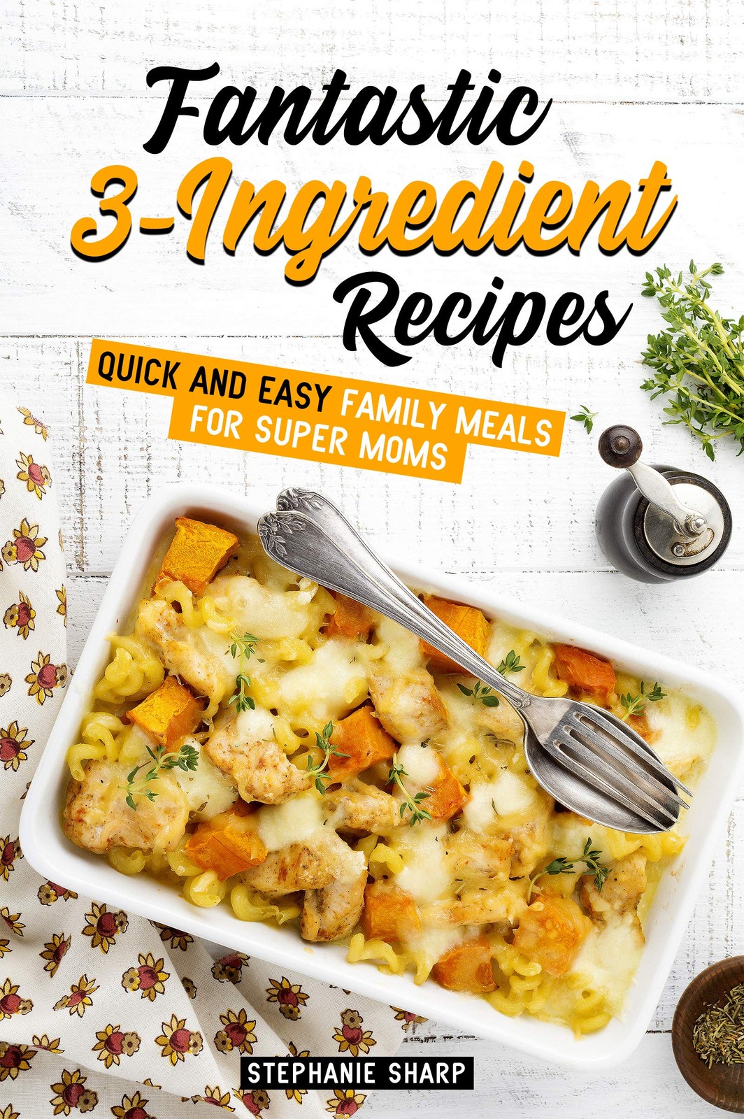 Stephanie Sharp Fantastic 3-Ingredient Recipes (Paperback) | eBay