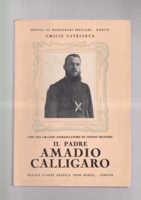 missionari friuliani Patriarca IL PADRE AMADIO CALLIGARO FOTO dedica di ...