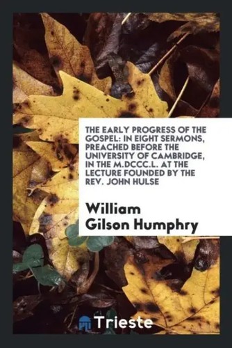 William Gilson Humphry | The Early Progress of the Gospel | Taschenbuch ...